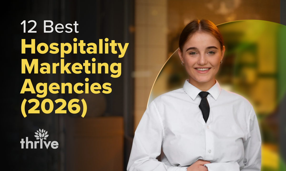 12 Best Hospitality Marketing Agencies in 2026 | Thrive Agency