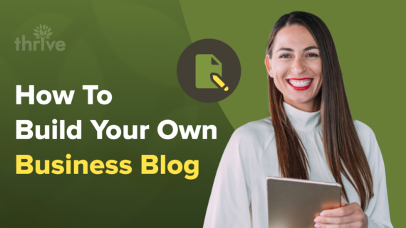 A Guide To Building Your Business Blog | Thrive Agency