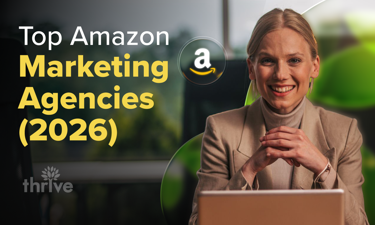 10 Best Amazon Marketing Companies in 2026 | Thrive Agency