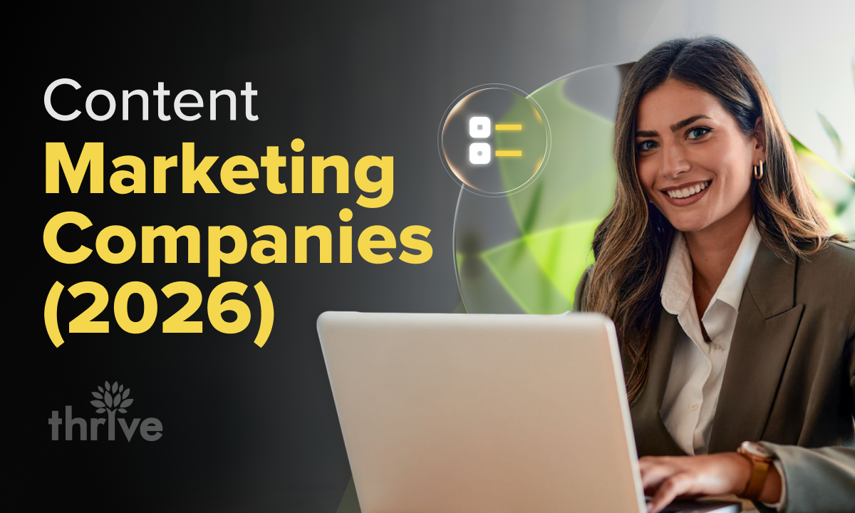 21 Best Content Marketing Agencies in 2026 | Thrive Agency