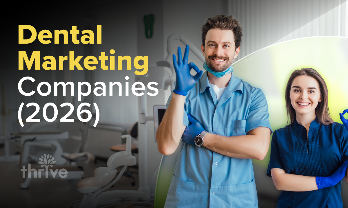 11 Best Dental Digital Marketing Agencies in 2026 | Thrive Agency