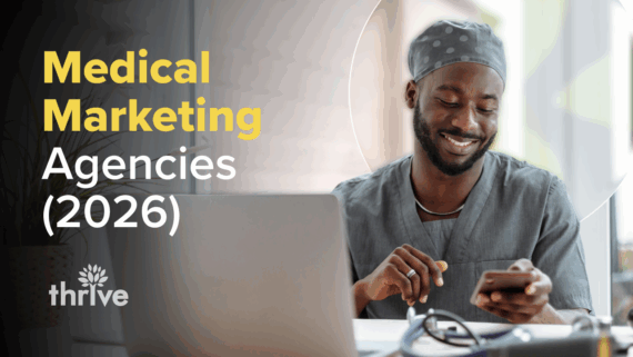 11 Best Medical Digital Marketing Companies | Thrive Agency