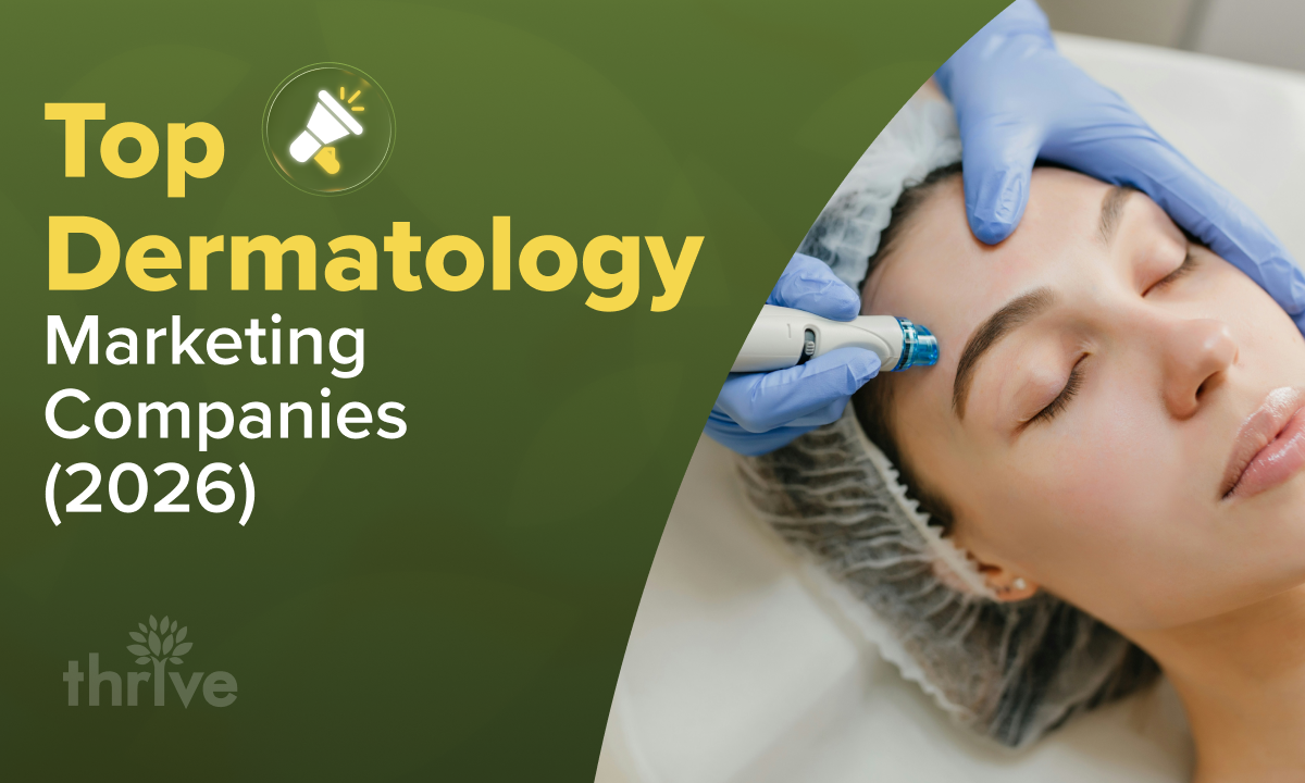12 Best Dermatology Marketing Agencies in 2026 | Thrive Agency