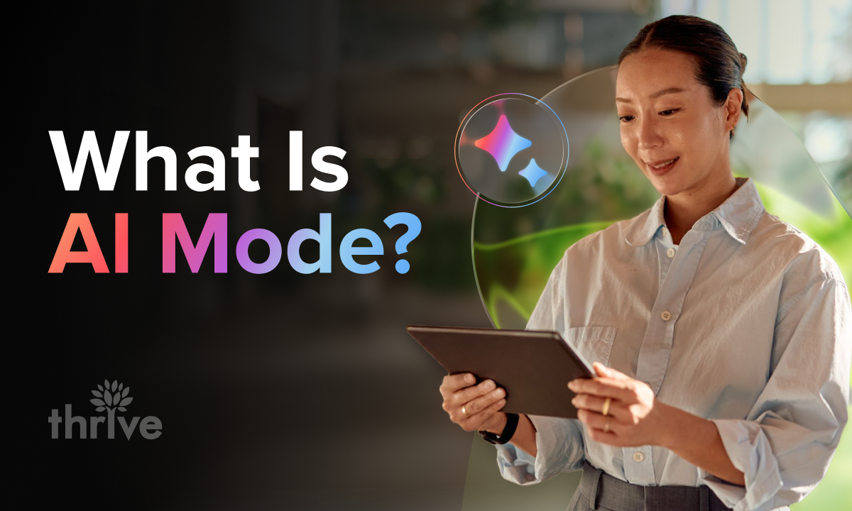 What Is AI Mode and What Factors Into Visibility? | Thrive Agency